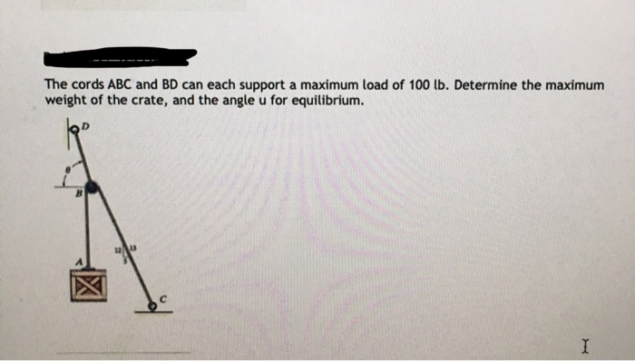 Solved The cords ABC and BD can each support a maximum load | Chegg.com