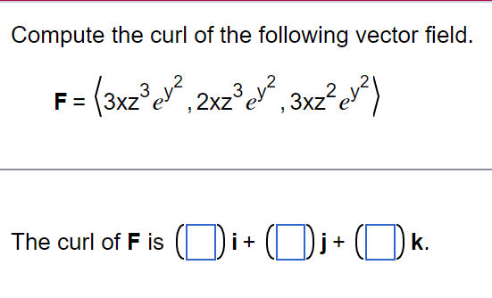 Solved Compute the curl of the following vector field. | Chegg.com