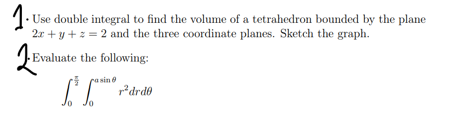 Solved 1 • Use double integral to find the volume of a | Chegg.com