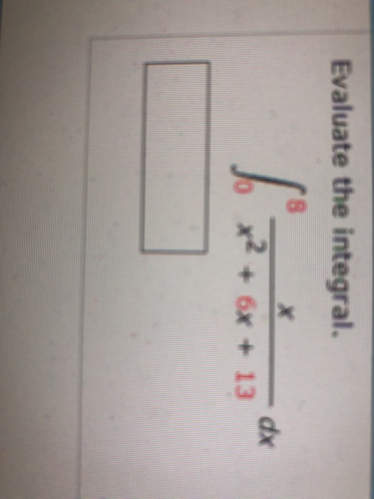 Solved Evaluate the integral. 8 dx x2+6x +13 | Chegg.com