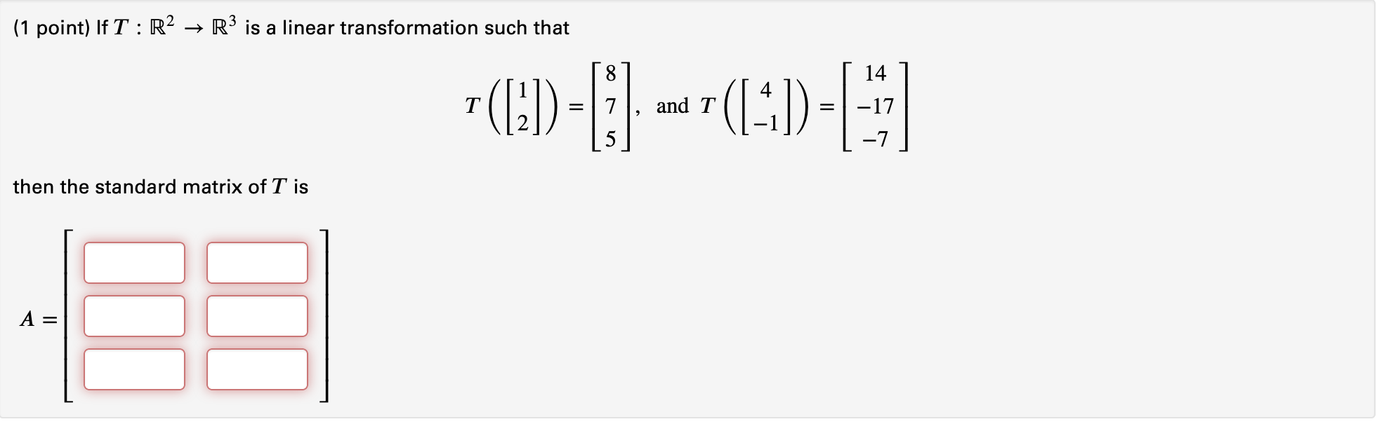 Solved (1 point) If T: R2 + R3 is a linear transformation | Chegg.com