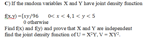 Solved C) If the random variables X and Y have joint density | Chegg.com