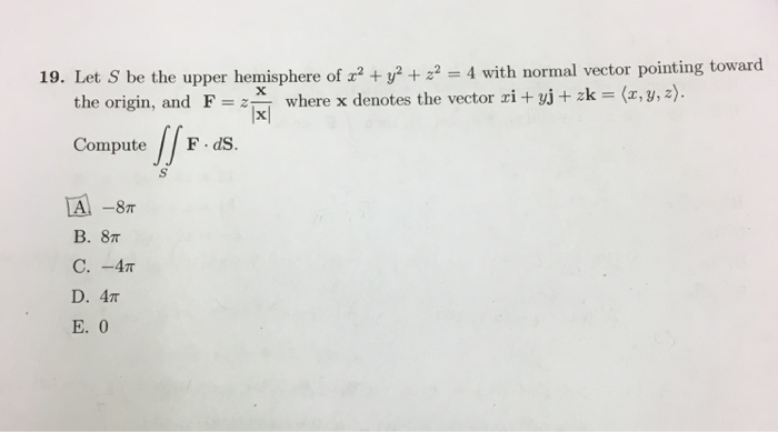 Solved Let S be the upper hemisphere of x^2+y^2+z^2=4 with | Chegg.com