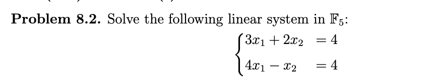 Solved Problem 8.2. Solve the following linear system in F5 | Chegg.com
