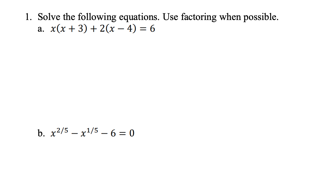 Solved 1. Solve the following equations. Use factoring when | Chegg.com