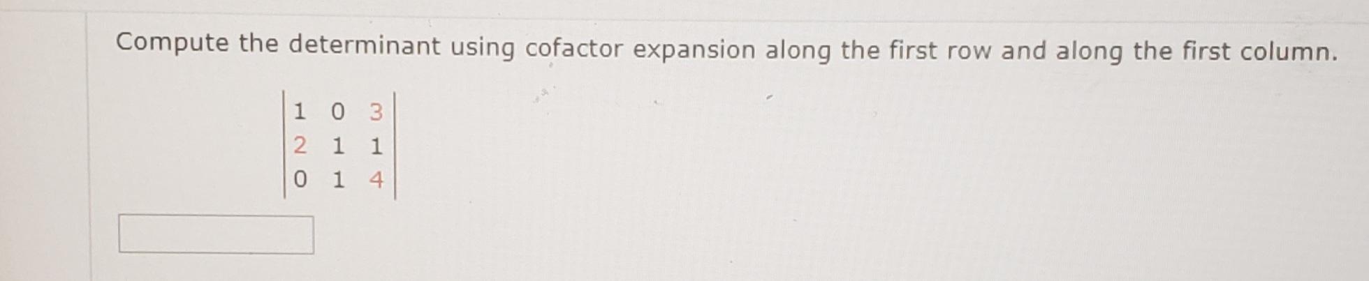Solved Compute the determinant using cofactor expansion | Chegg.com