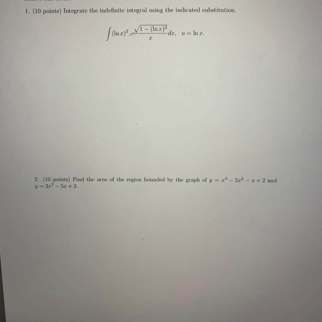 Solved 1. (10 points) Integrate the indefinite integral | Chegg.com