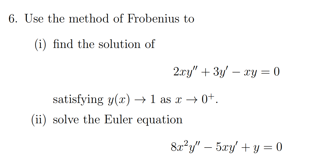 Solved 6. Use the method of Frobenius to (i) find the | Chegg.com