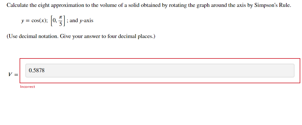 Solved Calculate the eight approximation to the volume of a | Chegg.com