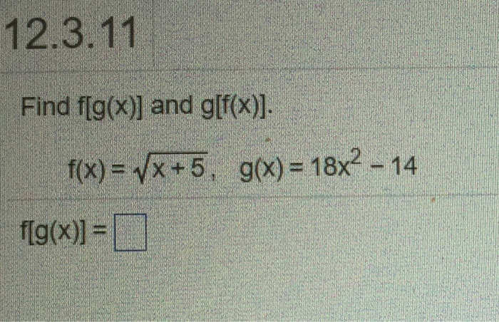 Solved Find f[g(x)] and g[f(x)]. f(x) = Squareroot x = 5, | Chegg.com