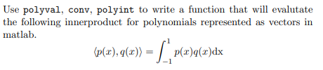Use polyval, conv, polyint to write a function that | Chegg.com