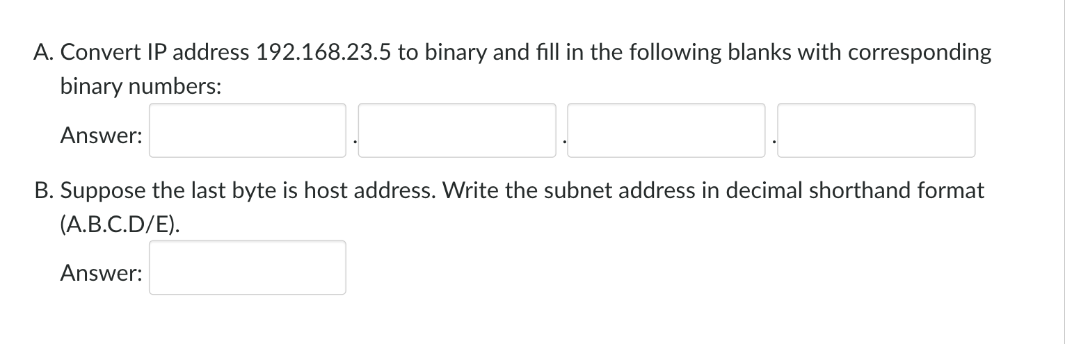 Solved A. Convert IP address 192.168.23.5 to binary and fill | Chegg.com