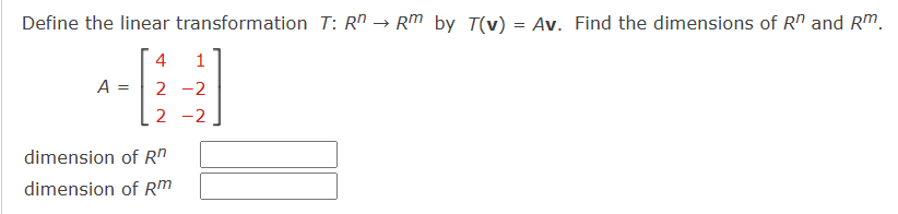 Solved Define the linear transformation T:Rn→Rm ﻿by T(v)=Av. | Chegg.com