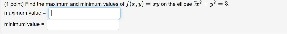 Solved (1 point) Find the maximum and minimum values of f(x, | Chegg.com
