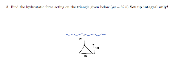 Solved 3. Find the hydrostatic force acting on the triangle | Chegg.com