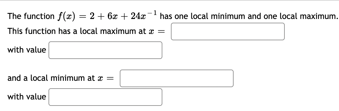 Solved The function f(x)=2+6x+24x−1 has one local minimum | Chegg.com