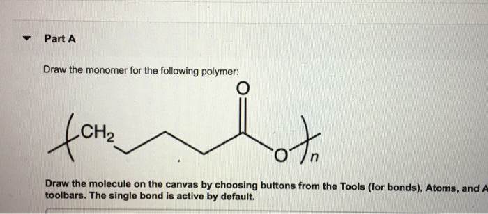 Solved Part A Draw the monomer for the following polymer: | Chegg.com