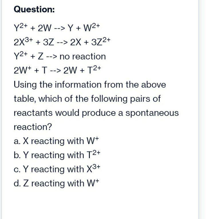Question: Y2+ + 2W --> Y + W2+ 2X3+ + 3Z --> 2X + | Chegg.com