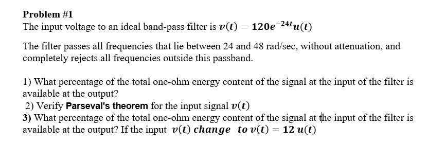Solved Problem #1 The input voltage to an ideal band-pass | Chegg.com