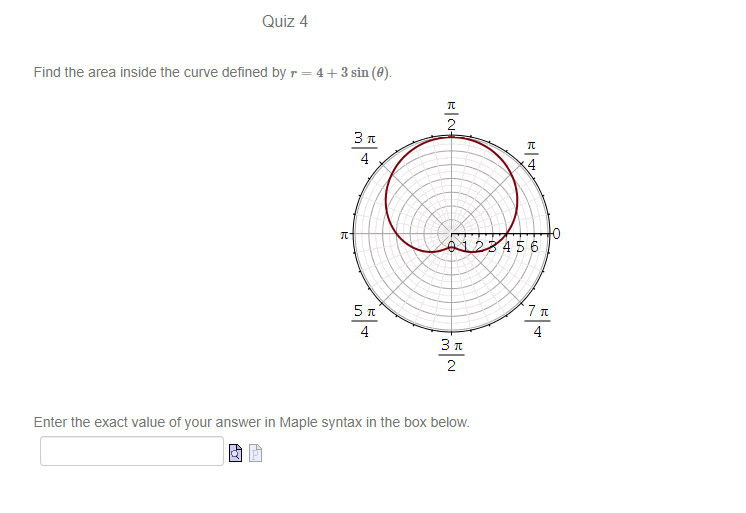 Solved Quiz 4 Find the area inside the curve defined by r= 4 | Chegg.com