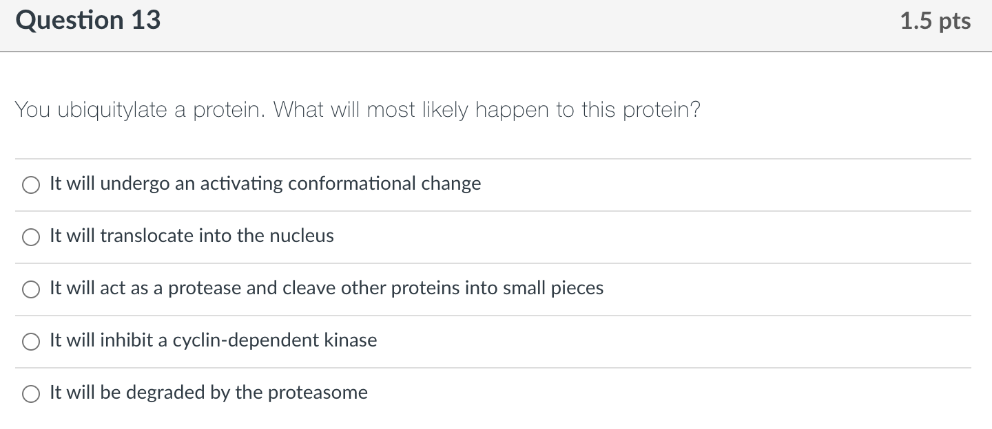Solved Question 13 1.5 pts You ubiquitylate a protein. What | Chegg.com