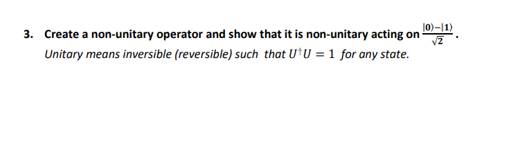 Solved 3. Create a non-unitary operator and show that it is | Chegg.com