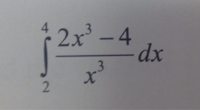 Solved Integral^4_2 2x^3 - 4/x^3 dx | Chegg.com