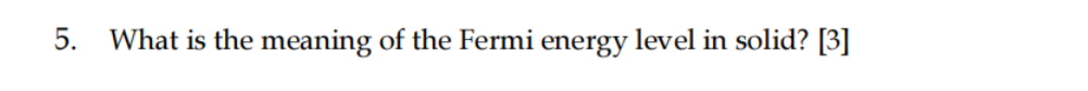 Solved 5. What is the meaning of the Fermi energy level in | Chegg.com