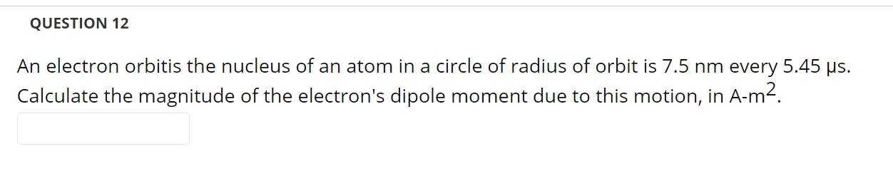 Solved QUESTION 12 An electron orbitis the nucleus of an | Chegg.com