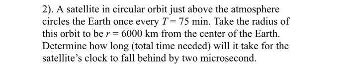 Solved 2). A satellite in circular orbit just above the | Chegg.com