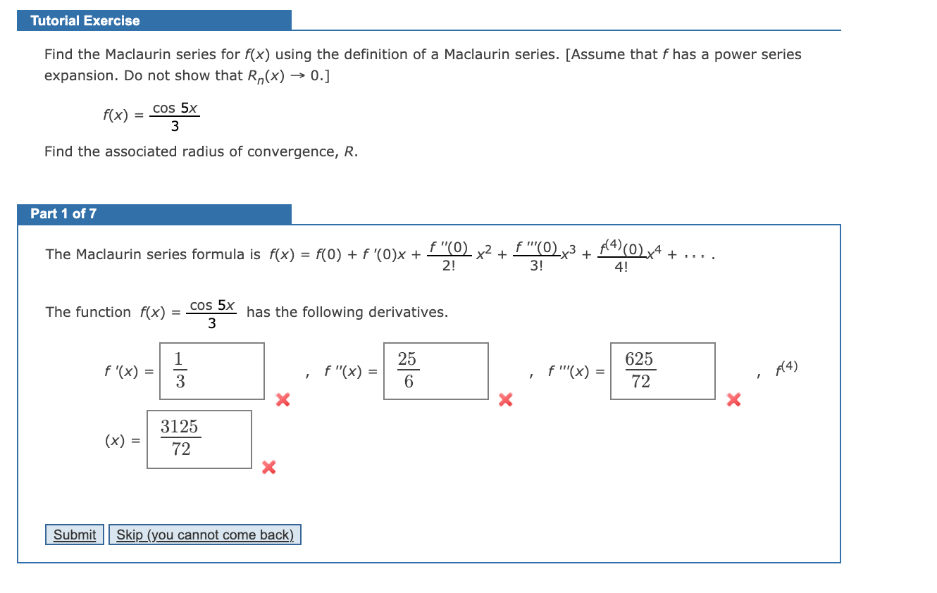 Solved Tutorial Exercise Find the Maclaurin series for f(x) | Chegg.com Solved Tutorial Exercise Find the Maclaurin series for f(x) | Chegg.com