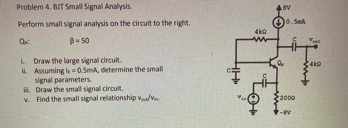 Solved Problem 4. BJT Small Signal Analysis. 8V 0.5mA | Chegg.com