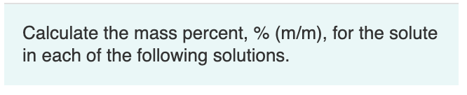 Solved Calculate the mass percent, % (m/m), for the solute | Chegg.com