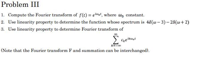 Solved 1. Compute the Fourier transform of f(t)=eiω0t, where | Chegg.com