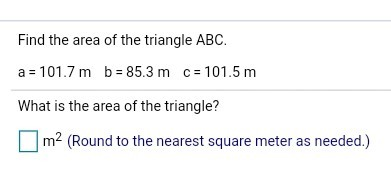Solved Find the area of the triangle ABC. a = 101.7 m b= | Chegg.com