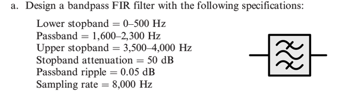 Solved a. Design a bandpass FIR filter with the following | Chegg.com