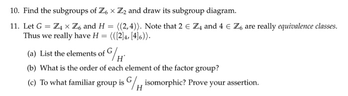 Solved 10. Find the subgroups of Ze x Z2 and draw its | Chegg.com