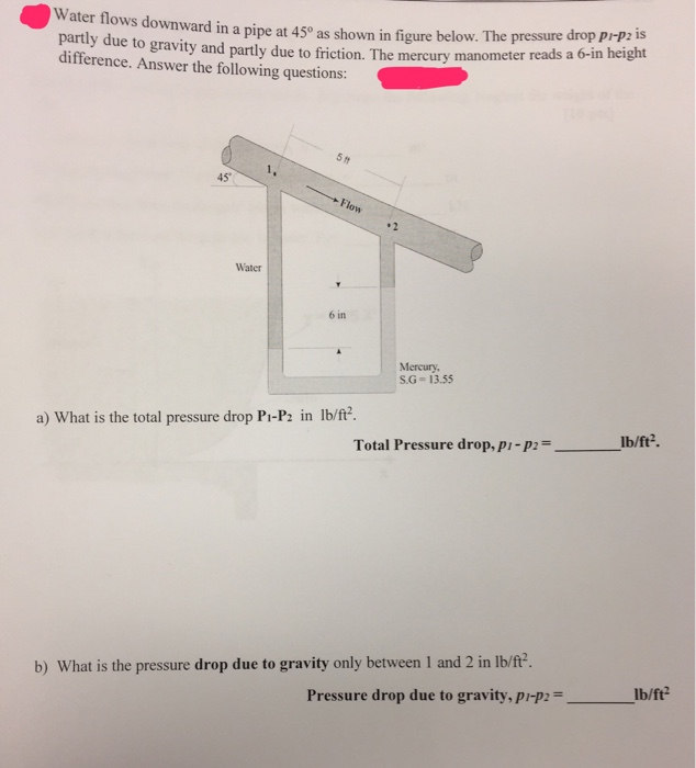 Solved Water flows downward in a pipe at 45° as shown in | Chegg.com