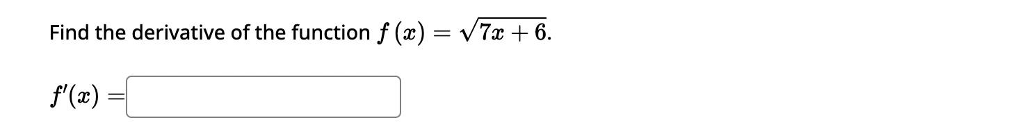 Solved Find the derivative of the function f(x)=7x+6. | Chegg.com