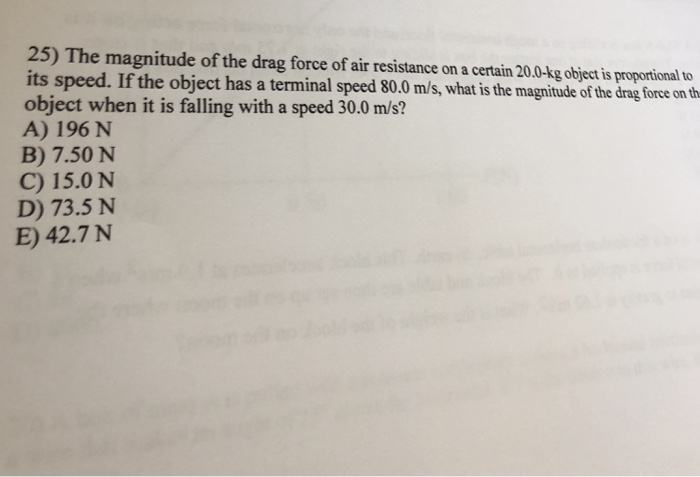 Solved 25) The magnitude of the drag force of air resistance | Chegg.com