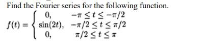 Solved Find the Fourier series for the following function. | Chegg.com