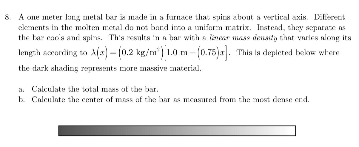 Solved 8. A one meter long metal bar is made in a furnace | Chegg.com