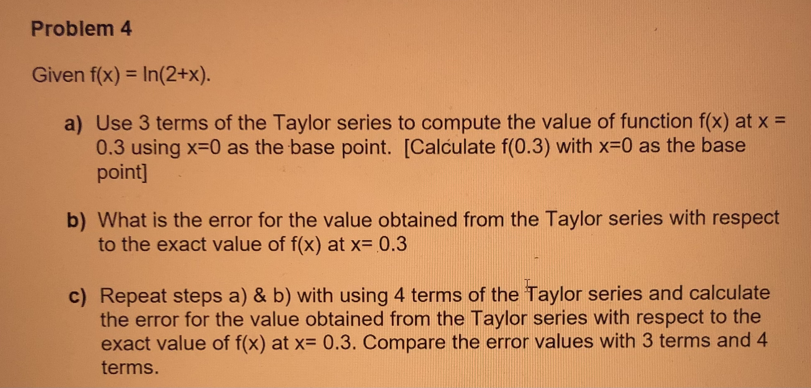 Solved Given f(x)=ln(2+x) a) Use 3 terms of the Taylor | Chegg.com
