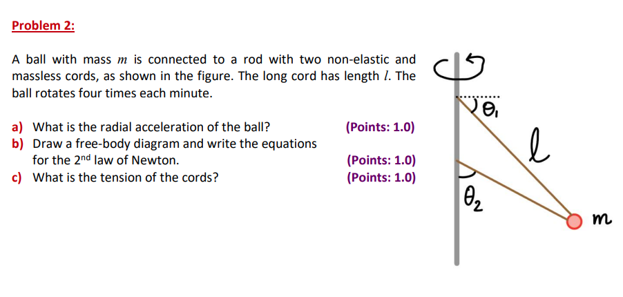 Solved Problem 2:A ball with mass m ﻿is connected to a rod | Chegg.com