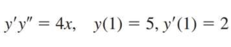 Solved y′y′′=4x,y(1)=5,y′(1)=2 | Chegg.com