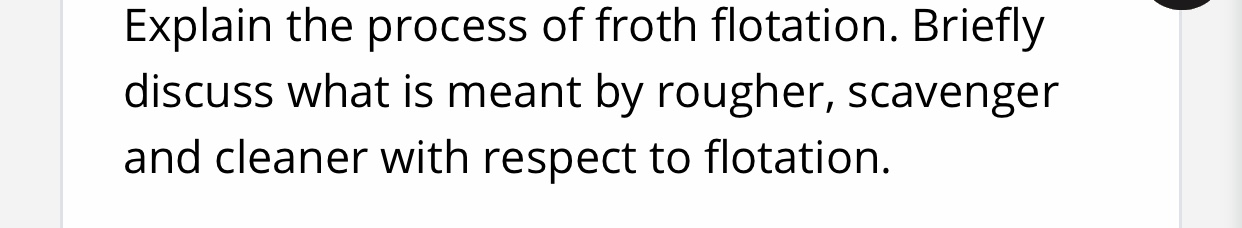Solved Explain the process of froth flotation. Briefly | Chegg.com