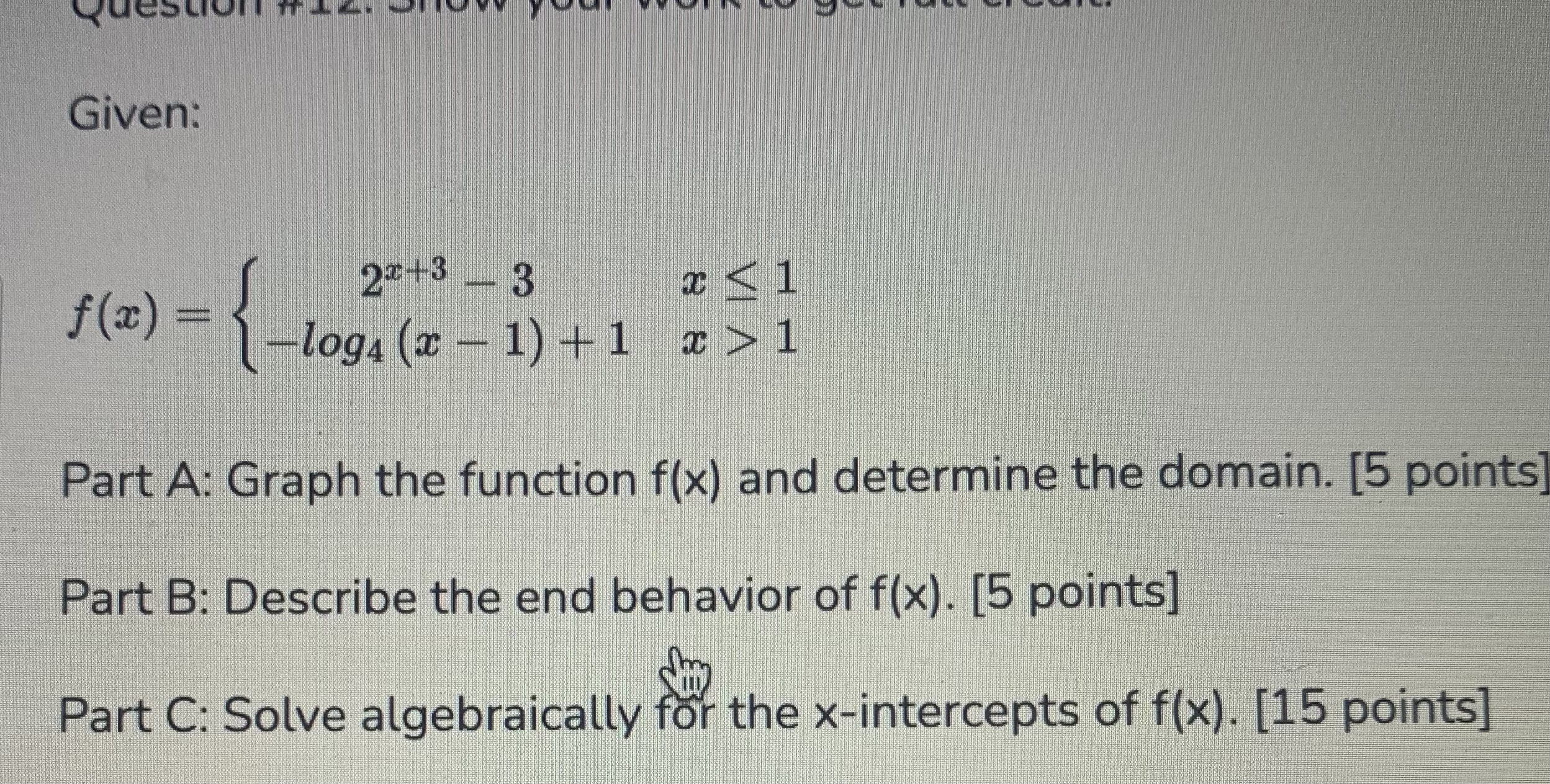 Solved Given: f(x)={2x+3−3−log4(x−1)+1x≤1x>1 Part A: Graph | Chegg.com