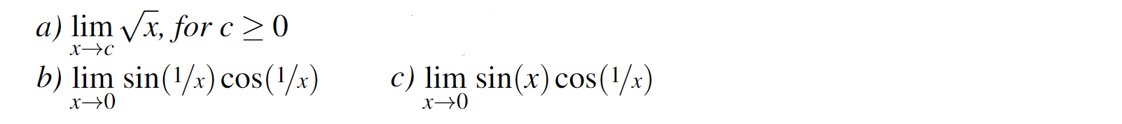 Solved a) lim Vx, for c > 0 b) lim sin(1/x) cos(1/x) x-+c c) | Chegg.com