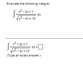 Solved Evaluate the following integral. X2-2x+1 x2 - 2x + 10 | Chegg.com