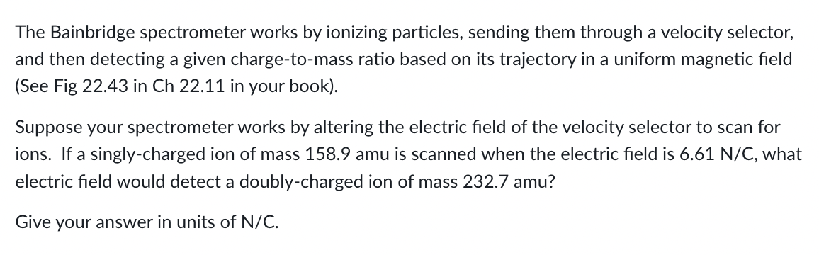 Solved The Bainbridge spectrometer works by ionizing | Chegg.com